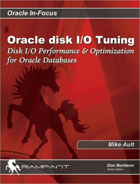 Oracle Disk I/O Tuning: Disk I/O Performance and Optimization for Oracle Databases by Donald K ...