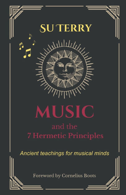 Music and the 7 Hermetic Principles by Su Terry, Paperback | Barnes & Noble®