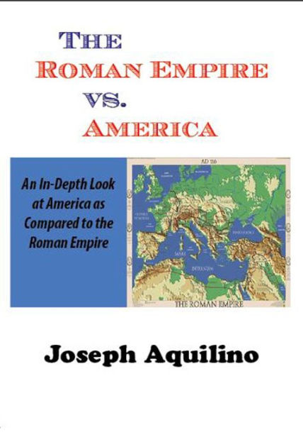 Roman Empire Vs America by Joseph Aquilino | eBook | Barnes & Noble®