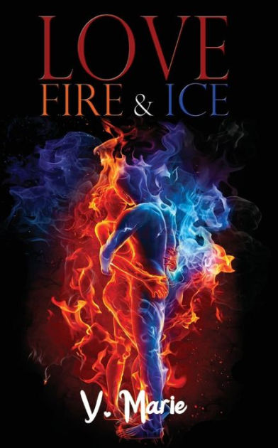 Love Fire And Ice By V Marie Paperback Barnes And Noble®