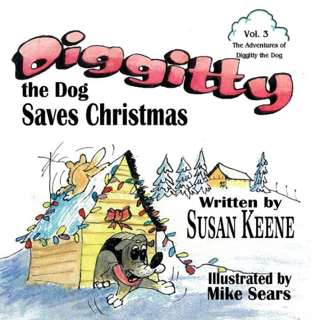 Diggitty the Dog Saves Christmas by Susan Keene, Paperback | Barnes ...