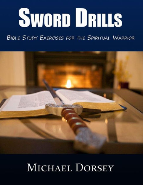 Sword Drills: Bible Study Exercises For The Spiritual Warrior by ...