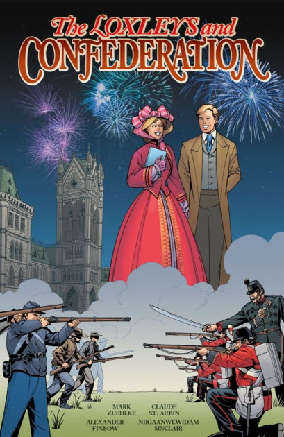 The Loxleys and Confederation by Mark Zuehlke, Niigaanwewidam Sinclair, St. Aubin Claude ...