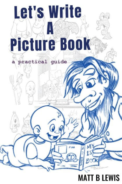 Let's Write a Picture Book: A Practical Guide by Matt B Lewis ...