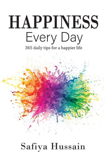 Happiness Every Day - 365 daily happy tips (Islamic book) by Safiya ...