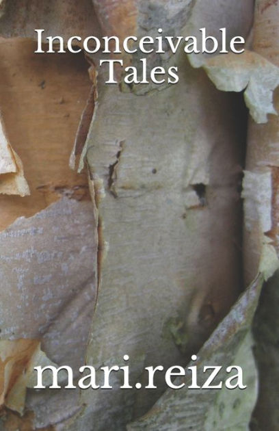 Inconceivable Tales: of love and escape by Mari Reiza, Paperback ... Inconceivable Tales: of love and escape by Mari Reiza, Paperback ...