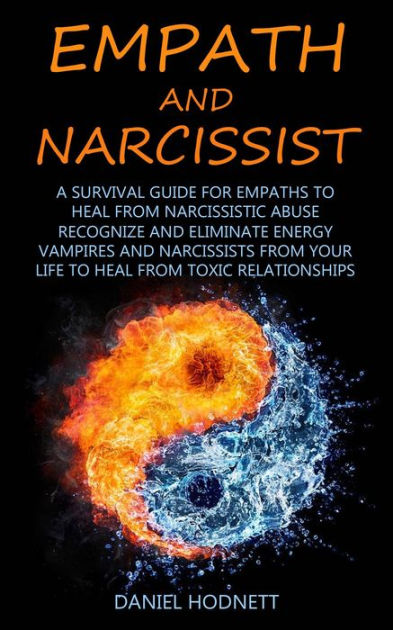 Empath and Narcissist: A Survival Guide for Empaths to Heal From Narcissistic Abuse (Recognize ...