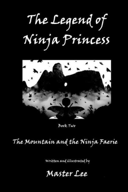 The Legend of Ninja Princess: The Mountain and the Ninja Faerie by ...