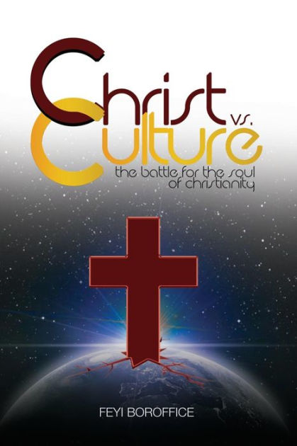 Christ vs. Culture: The battle for the soul of Christianity by Feyi Boroffice, Paperback ...