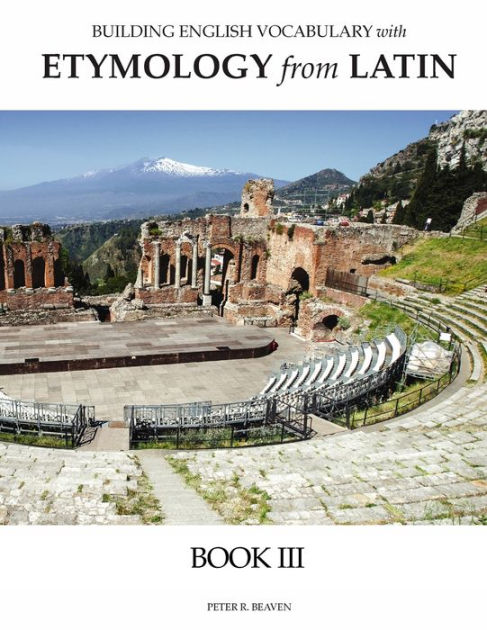 Building English Vocabulary with Etymology from Latin Book III by Peter ...