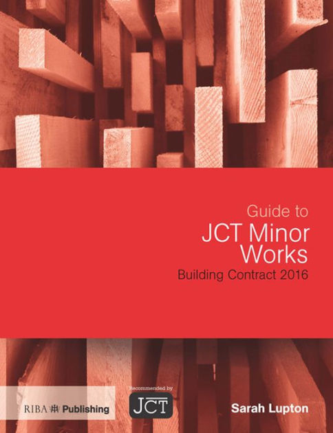 Guide to JCT Minor Works Building Contract 2016 by Sarah Lupton | eBook | Barnes & Noble®