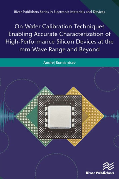 On-Wafer Calibration Techniques Enabling Accurate Characterization of High-Performance Silicon ...