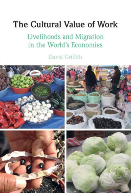 The Cultural Value of Work: Livelihoods and Migration in the World's ...