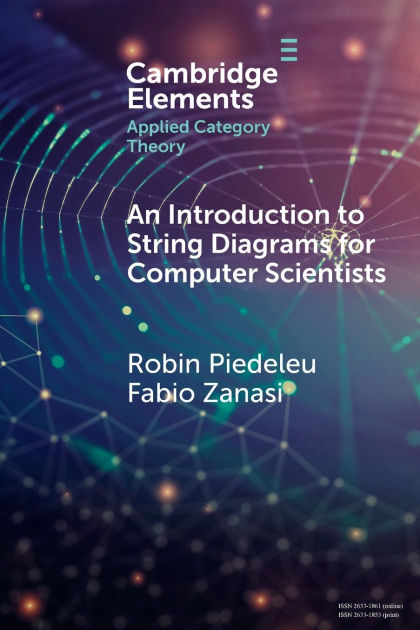 An Introduction to String Diagrams for Computer Scientists by Robin Piedeleu, Fabio Zanasi ...