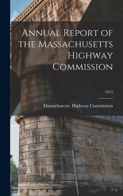Annual Report Of The Massachusetts Highway Commission 1915 By Massachusetts Highway Commission