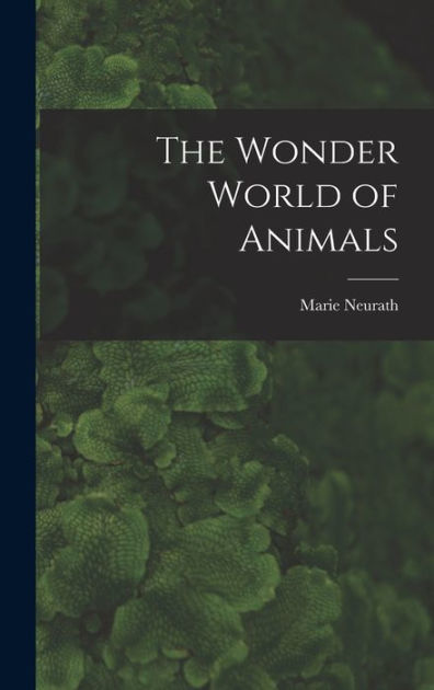 The Wonder World of Animals by Marie Neurath, Paperback | Barnes & Noble® The Wonder World of Animals by Marie Neurath, Paperback | Barnes & Noble®