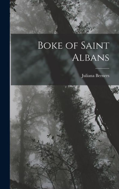 Boke of Saint Albans by Juliana Berners, Hardcover | Barnes & Noble®