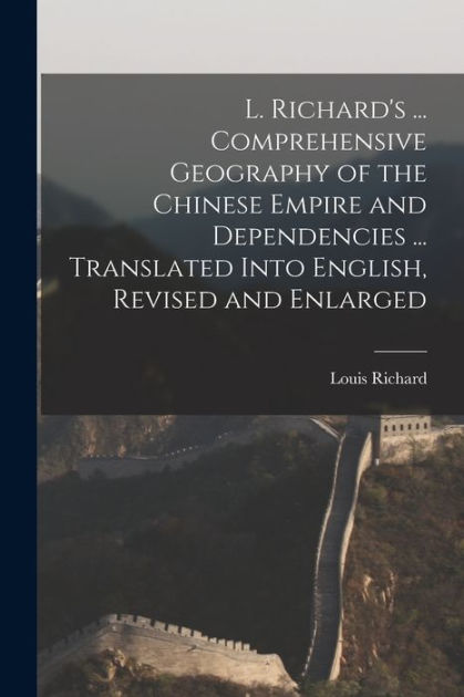 L. Richard's ... Comprehensive Geography of the Chinese Empire and Dependencies ... Translated ...