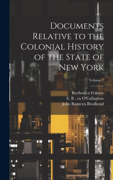 Documents Relative to the Colonial History of the State of New York ...