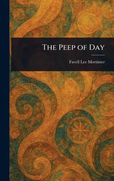 The Peep of Day by Favell Lee Mortimer, Paperback | Barnes & Noble®