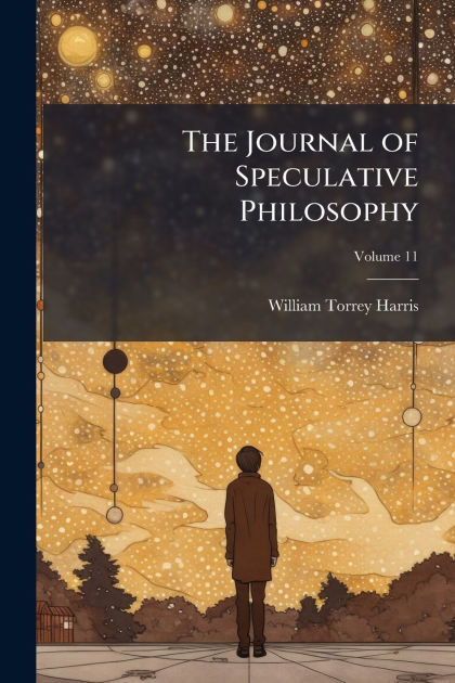 The Journal of Speculative Philosophy by William Torrey Harris, Paperback | Barnes & Noble®