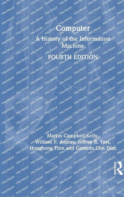 Computer: A History of the Information Machine by Martin Campbell-Kelly, William F. Aspray ...