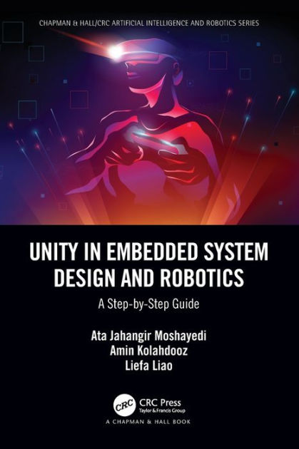 Unity in Embedded System Design and Robotics: A Step-by-Step Guide by Ata Jahangir Moshayedi ...