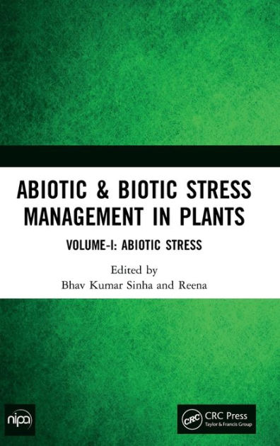 Abiotic & Biotic Stress Management in Plants: Volume-I: Abiotic Stress by Bhav Kumar Sinha ...