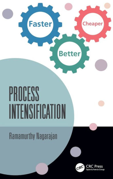 Process Intensification: Faster, Better, Cheaper by Ramamurthy Nagarajan, Hardcover | Barnes ...