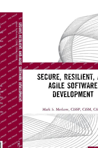 Secure Resilient And Agile Software Development By Mark Merkow