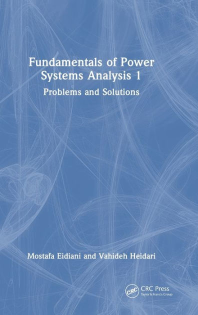 Fundamentals of Power Systems Analysis 1: Problems and Solutions by Mostafa Eidiani, Vahideh ...