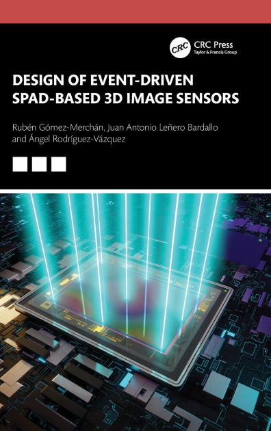 Design of Event-Driven SPAD-Based 3D Image Sensors by Rubén Gómez-Merchán, Juan Antonio Leñero ...
