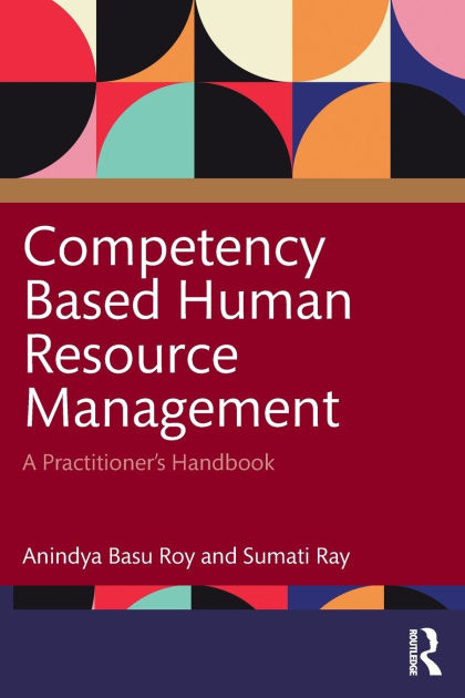 Competency Based Human Resource Management: A Practitioner's Handbook by Anindya Basu Roy ...