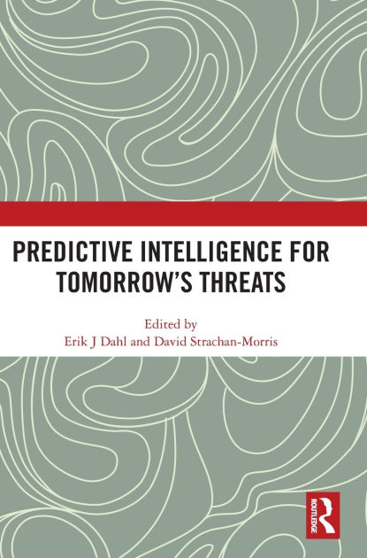 Predictive Intelligence for Tomorrow's Threats by Erik J Dahl, Hardcover | Barnes & Noble®