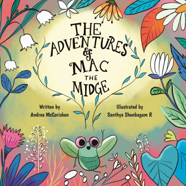The Adventures of Mac The Midge by Andrea McCorisken, Santhya Shenbagam Radhakrishnan, Paperback ...
