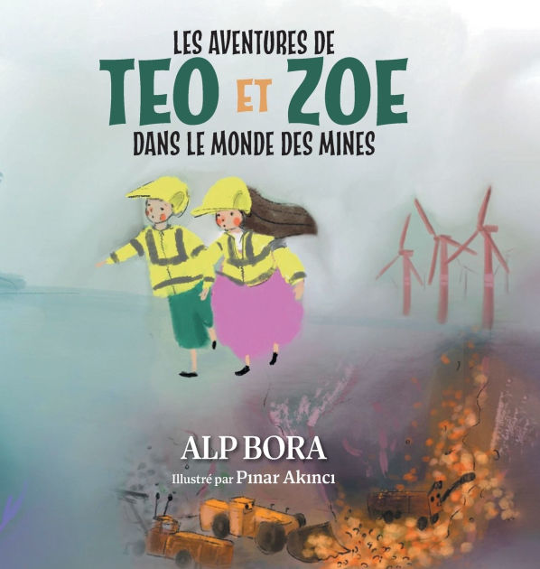 Les aventures de Teo et Zoe dans le monde des mines by Alp Bora, Pınar Akıncı, Paperback ...