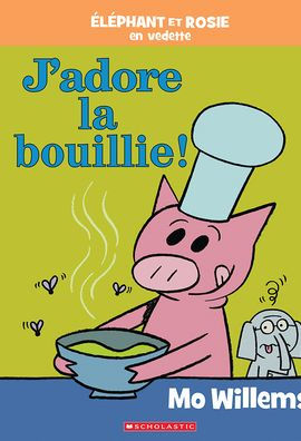 Éléphant et Rosie: J'adore la bouillie! by Mo Willems, Hardcover ...