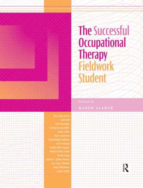 The Successful Occupational Therapy Fieldwork Student by Karen Sladyk ...