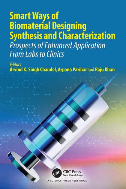 Smart Ways of Biomaterial Designing Synthesis and Characterization: Prospects of Enhanced ...