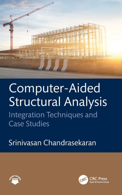 Computer-Aided Structural Analysis: Integration Techniques and Case Studies by Srinivasan ...