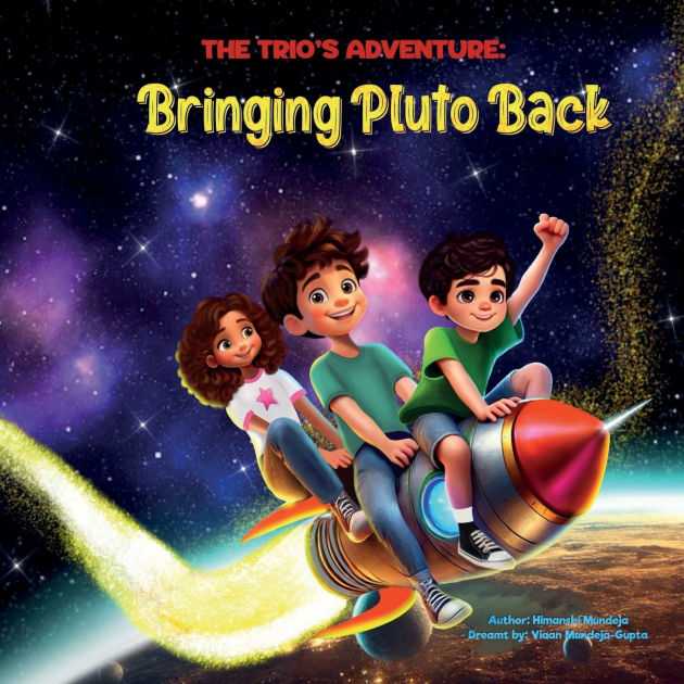 The Trio's Adventure - Bringing Pluto Back by Himanshi Mundeja, Viaan Mundeja Gupta, Sankalp ...