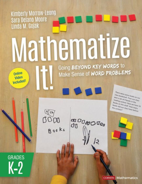 Mathematize It! [Grades K-2]: Going Beyond Key Words to Make Sense of ...
