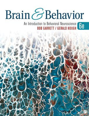 Brain & Behavior: An Introduction to Behavioral Neuroscience by Bob Garrett, Gerald Hough ...