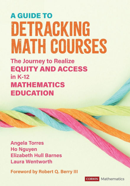 A Guide to Detracking Math Courses: The Journey to Realize Equity and ...