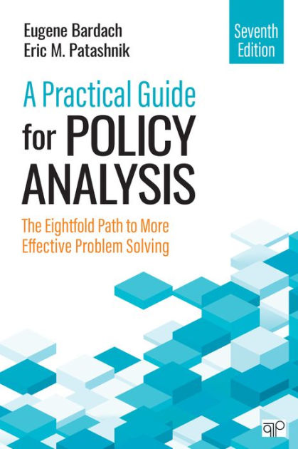 A Practical Guide for Policy Analysis: The Eightfold Path to More Effective Problem Solving by ...