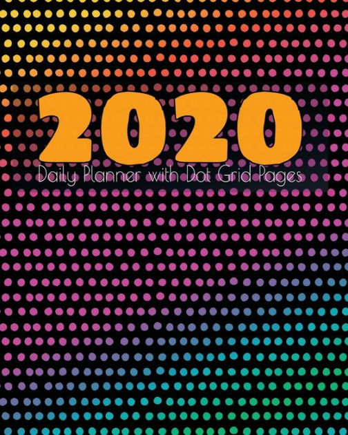 2020 Daily Planner Polka Dot with Dot Grid Pages: Colorful Day Calendar ...