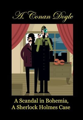 A Scandal in Bohemia, A Sherlock Holmes Case by Arthur Conan Doyle ...