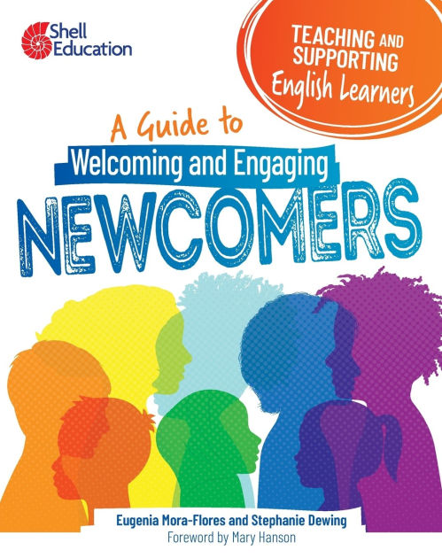 Teaching and Supporting English Learners: A Guide to Welcoming and Engaging Newcomers by Eugenia ...