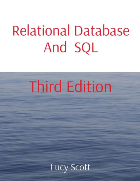 Relational Database And SQL: Third Edition by Lucy Scott, Paperback | Barnes & Noble®
