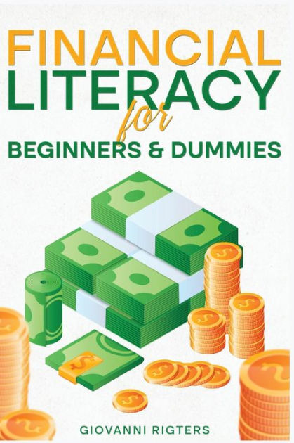 Financial Literacy for Beginners & Dummies by Giovanni Rigters ...